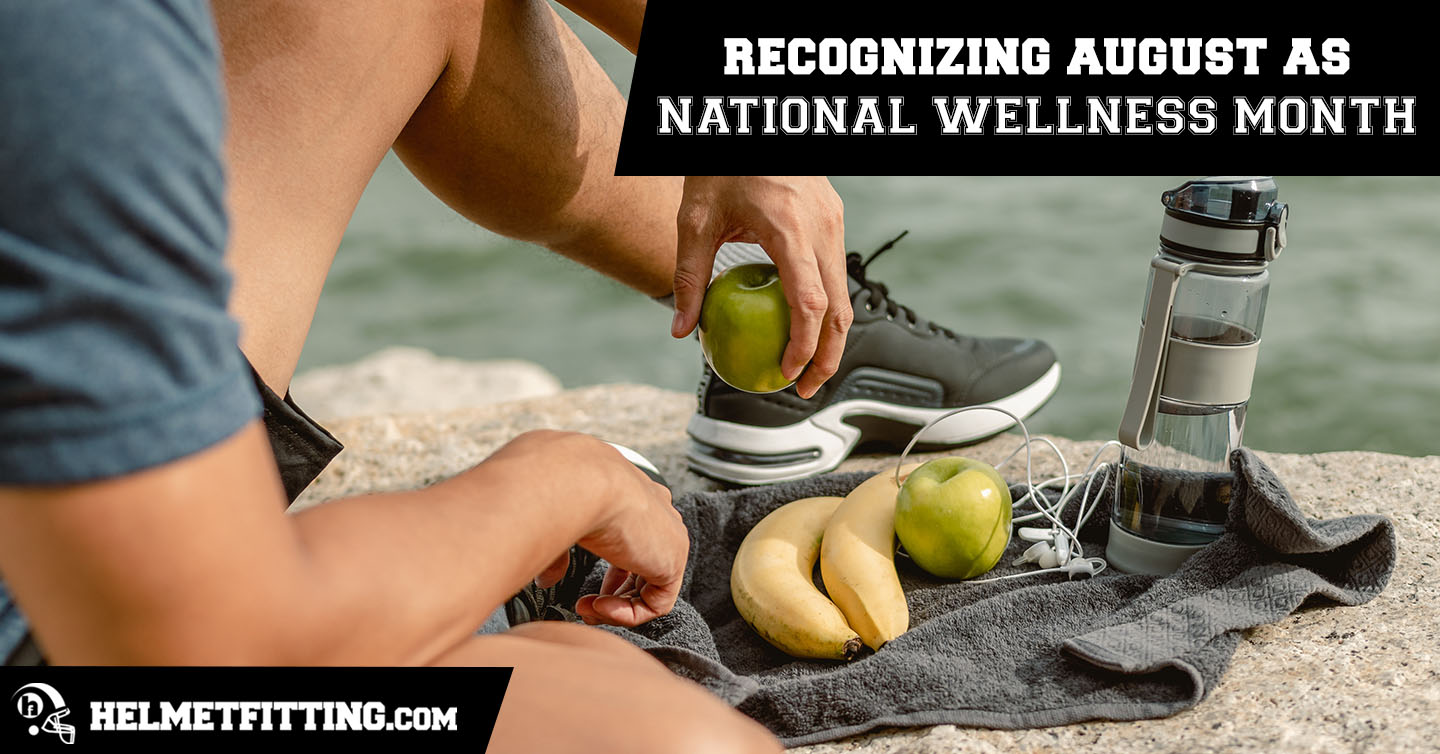 Recognizing August as National Wellness Month - HelmetFitting.com